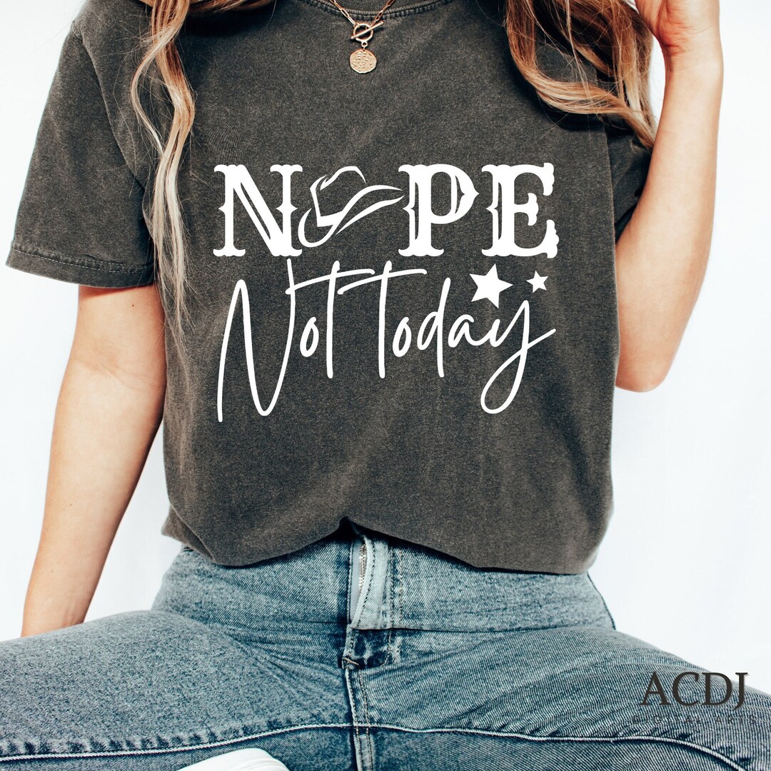 Nope Not Today SVG Western PNG Sublimation Cowgirl Funny Mom Life Tee ...