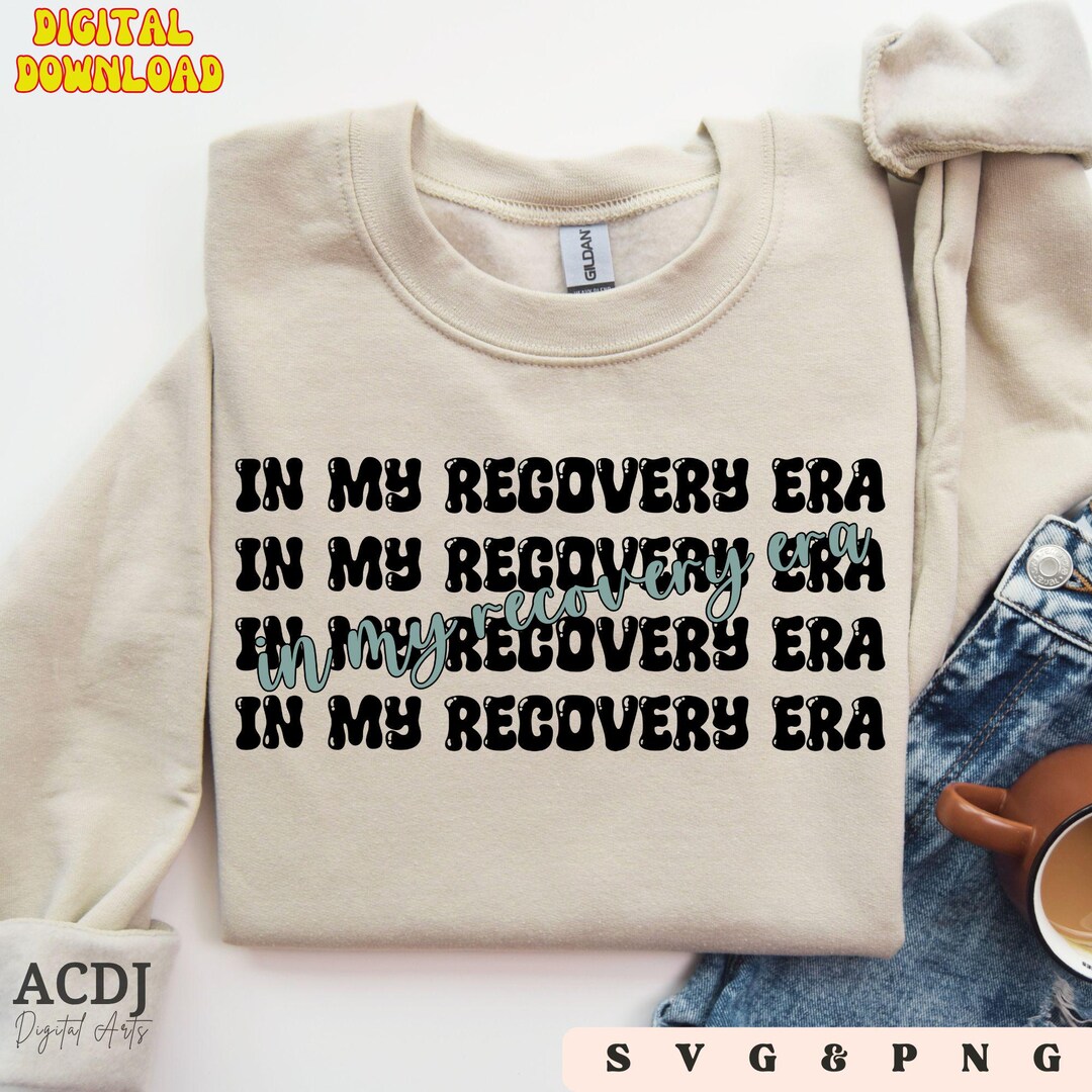 In My Recovery Era Svg Png Recovery Awareness Shirt Cut File Quote ...