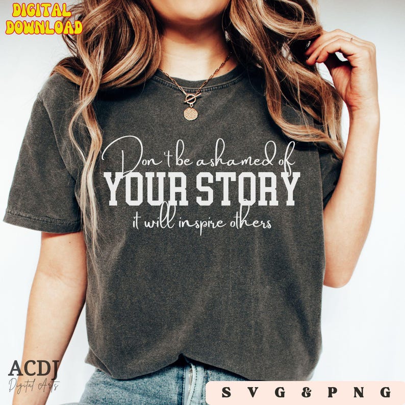 Your Story SVG Motivational Qoute Svg Recovery Svg Don't Be Ashamed Png ...