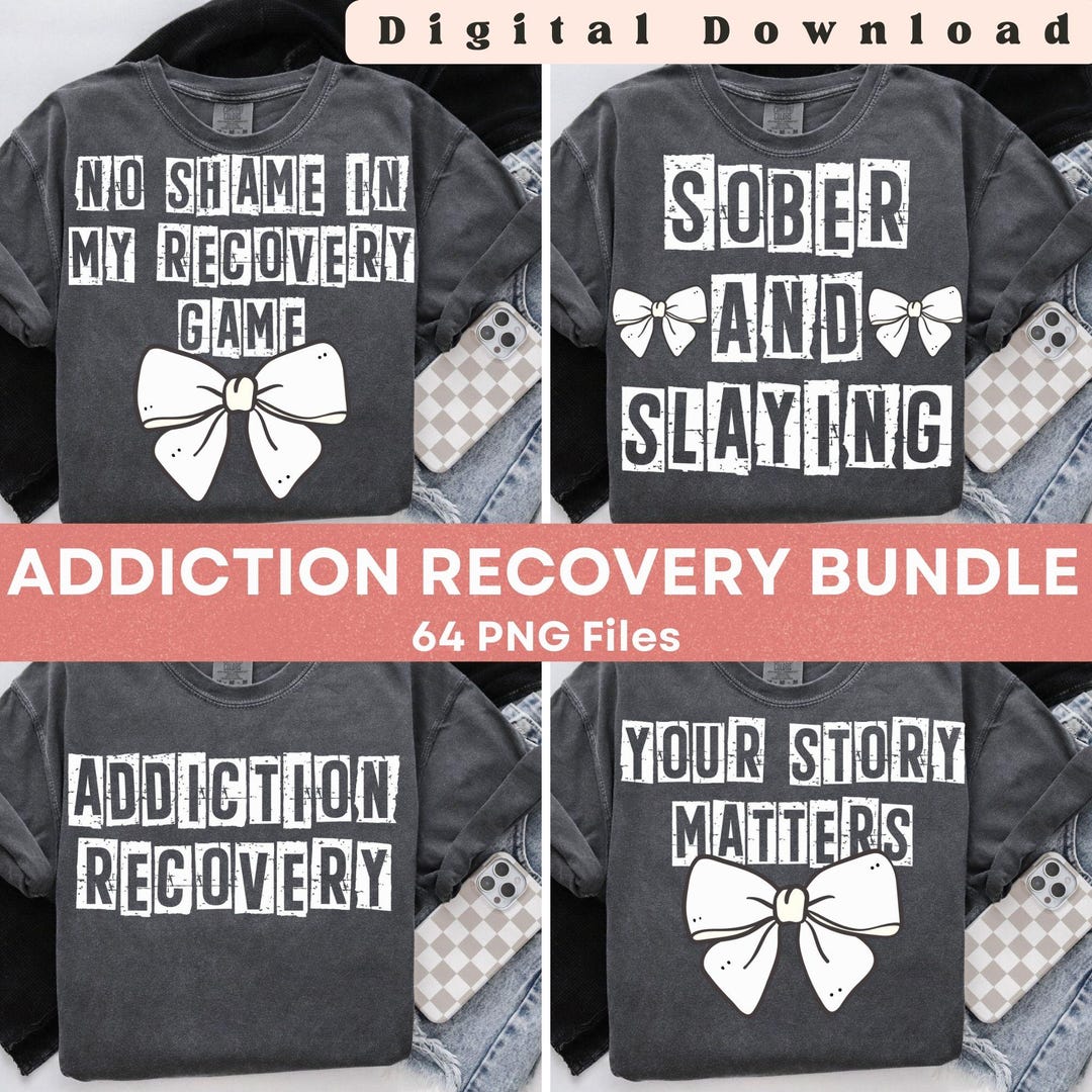 Addiction Recovery Bundle Png Recovery Awareness Shirt Cut File Quote ...