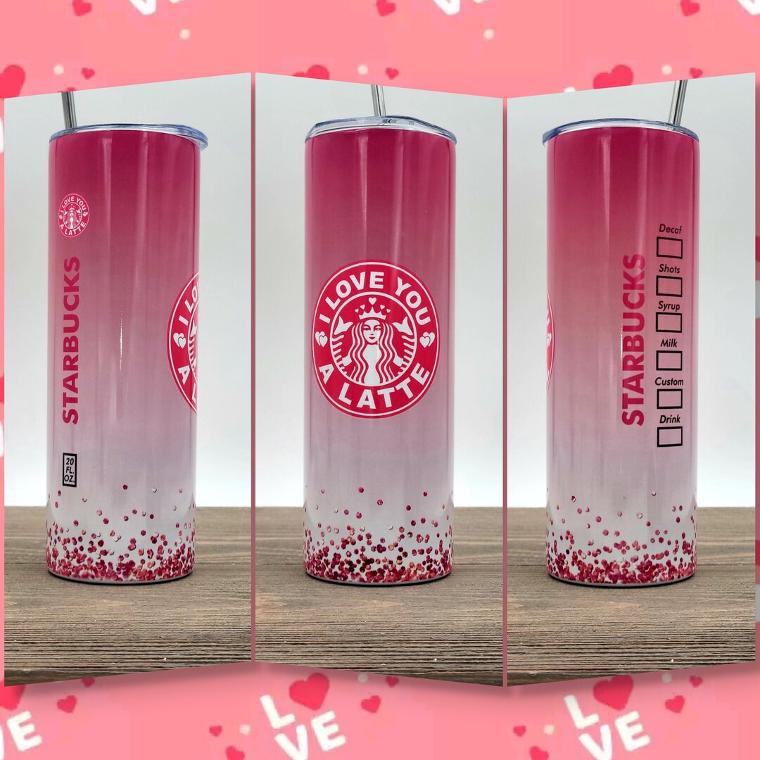 I Love You a Latte Starbucks Tumbler- Pink Hearts Tumbler- Valentine ...