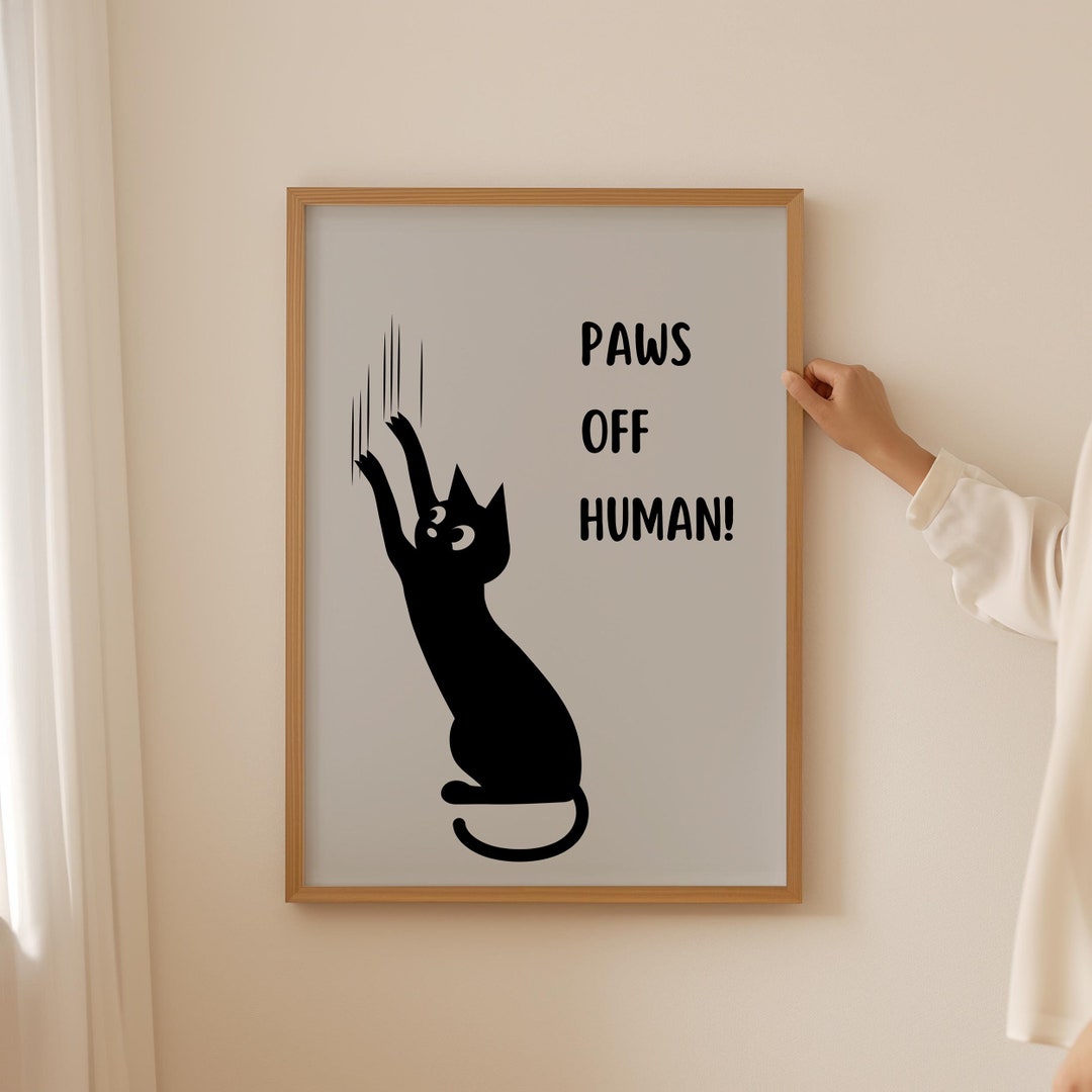 Paws off Human Funny Cat Poster, Black and White Prints Pet Portrait ...