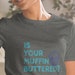 Is Your Muffin Buttered? Wet Leg Merch, Wet Leg Tshirt, Short-sleeve ...