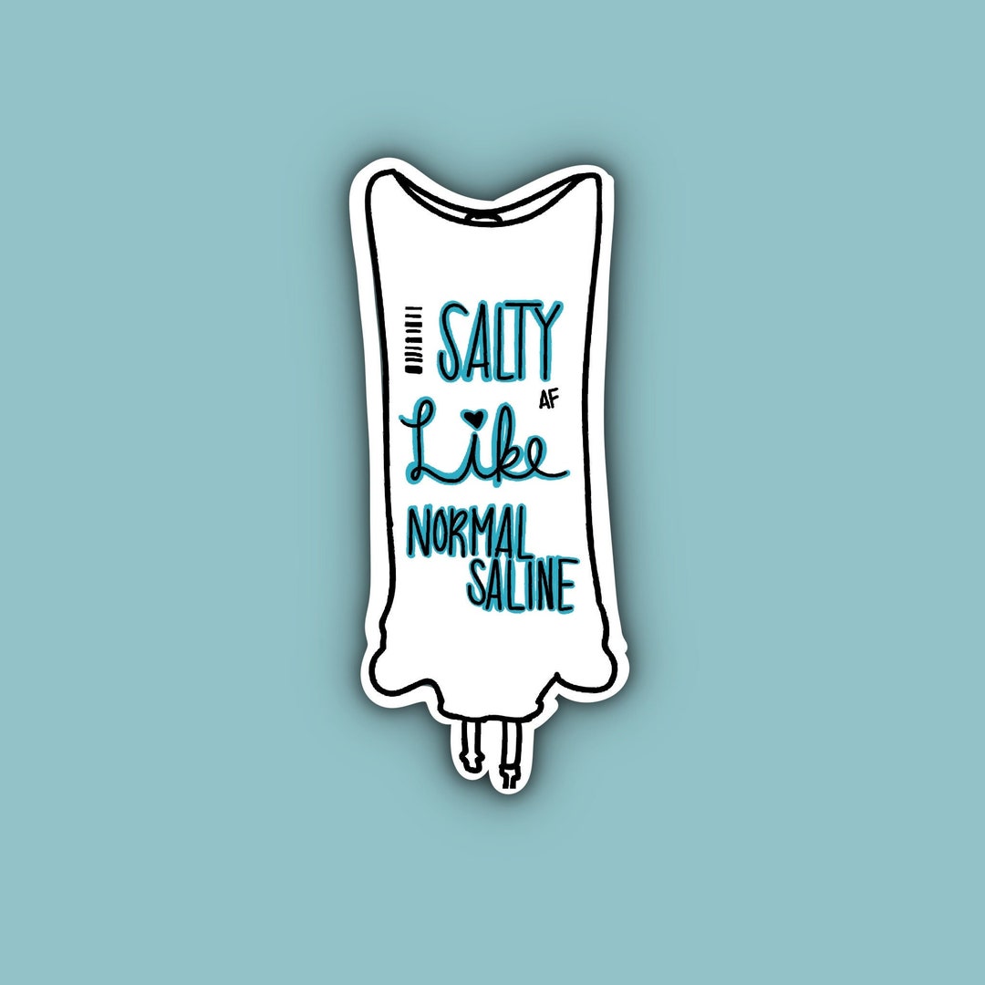Salty AF Normal Saline Sticker, Nurse, Healthcare, Fluids, Water Bottle ...