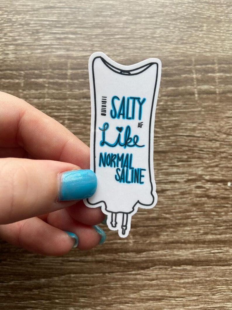 Salty AF Normal Saline Sticker Nurse Healthcare Fluids - Etsy