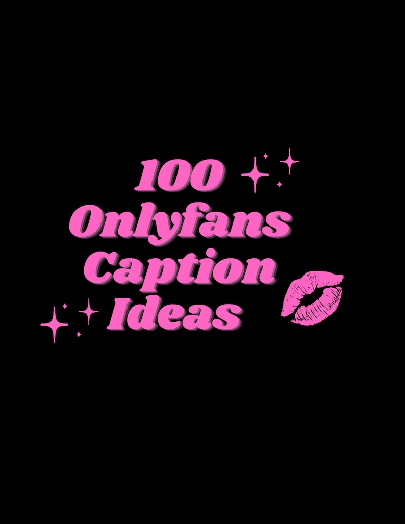 Only Fans Captions Ideas Captions for Adult Creators Fansly PPV List 100 Trends for Camming ...