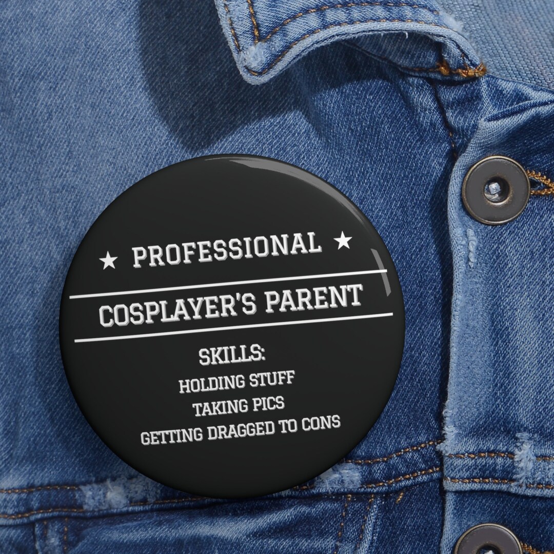Cosplay Parent Pin, Funny Badge of Honor, Great for Conventions and ...