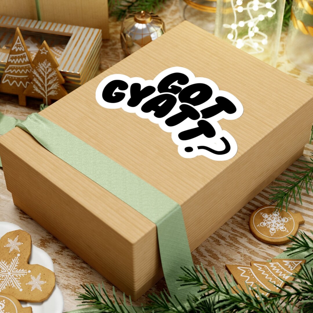 Got Gyatt Sticker, Express Yourself Decal, Humor Art, Meme Decal ...