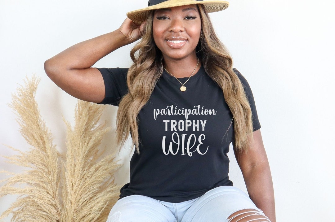Participation Trophy Wife, Funny Trophy Wife, Funny Mom Shirt, Newlywed ...