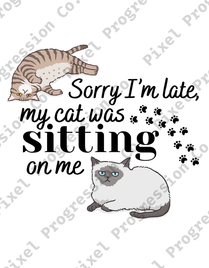 Sorry I'm Late, My Cat Was Sitting on Me - SVG - Etsy