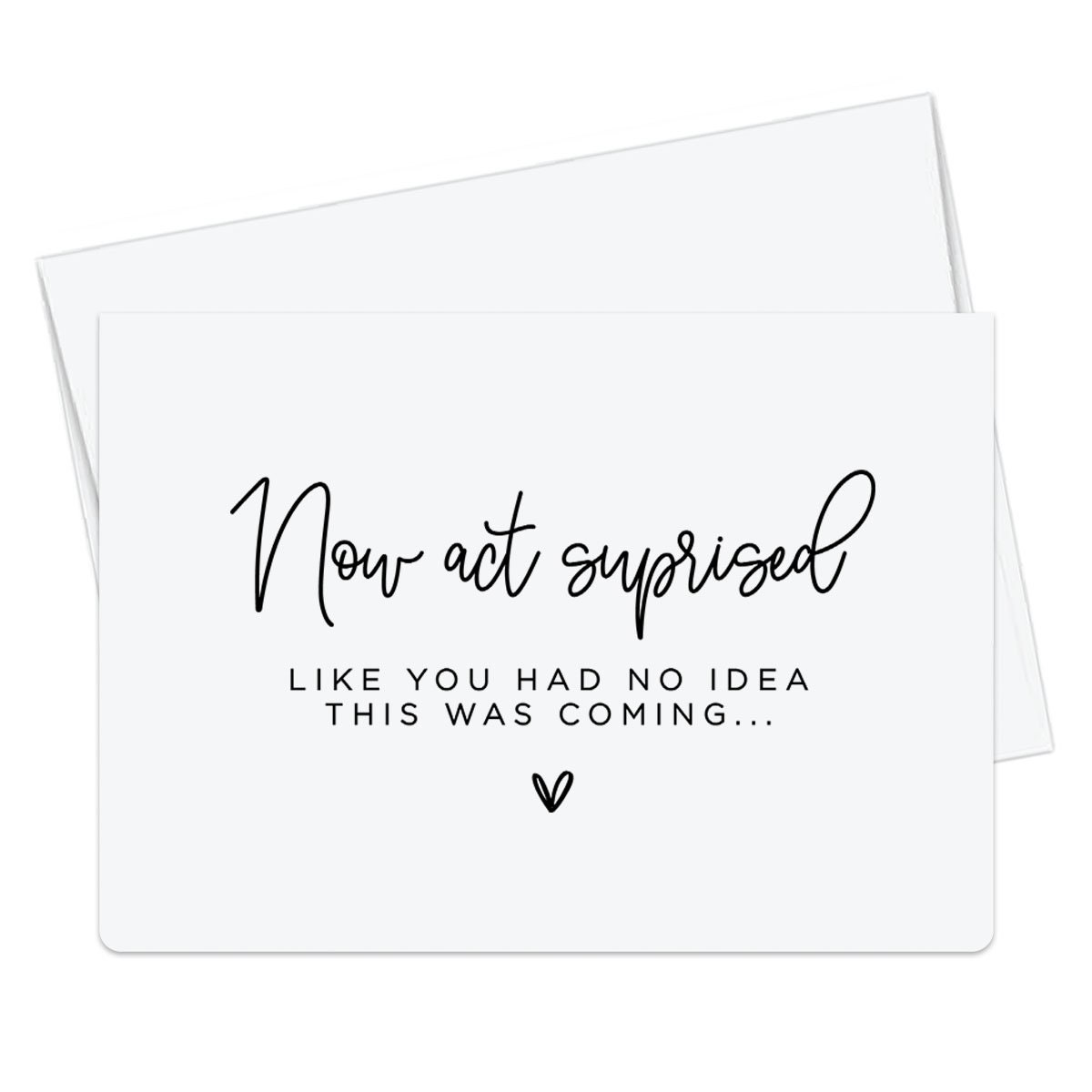 Now Act Surprised Like You Had No Idea This Was Coming, Will You Be My ...