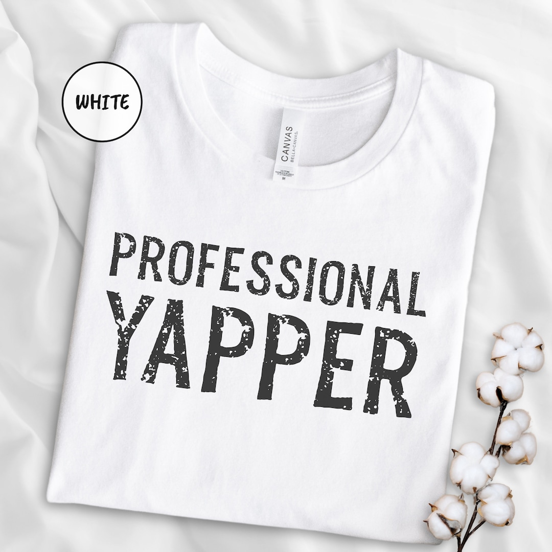 Professional Yapper Shirt, Trendy Meme T-shirt, Funny Sarcastic Gift ...