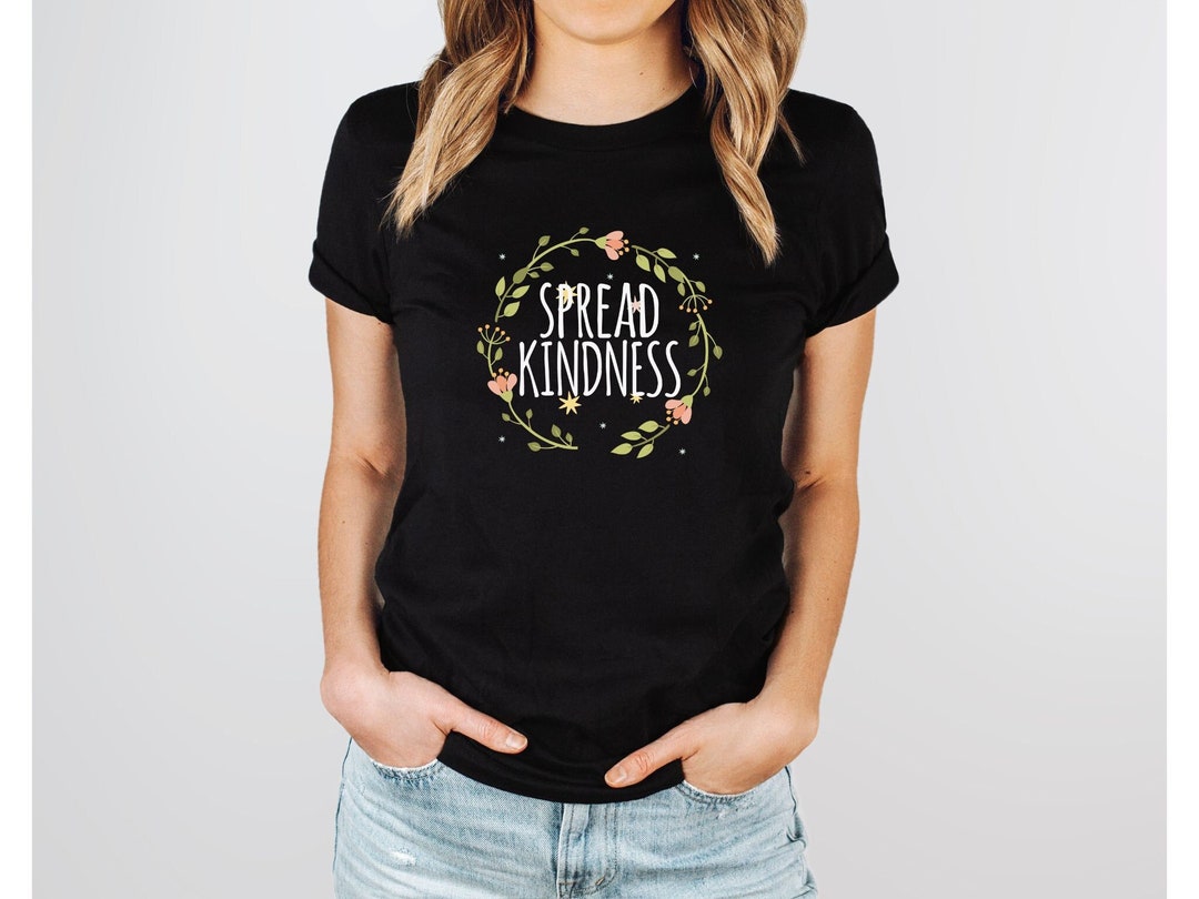 Spread Kindness Tshirt, Spread Positivity With Shirt Comfortable Women ...