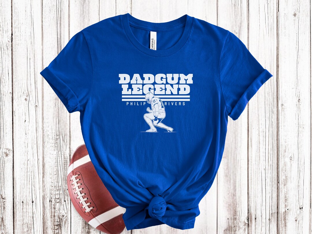 Dadgum Legend Shirt Philip Rivers Tee Indianapolis Football Shirt Funny ...