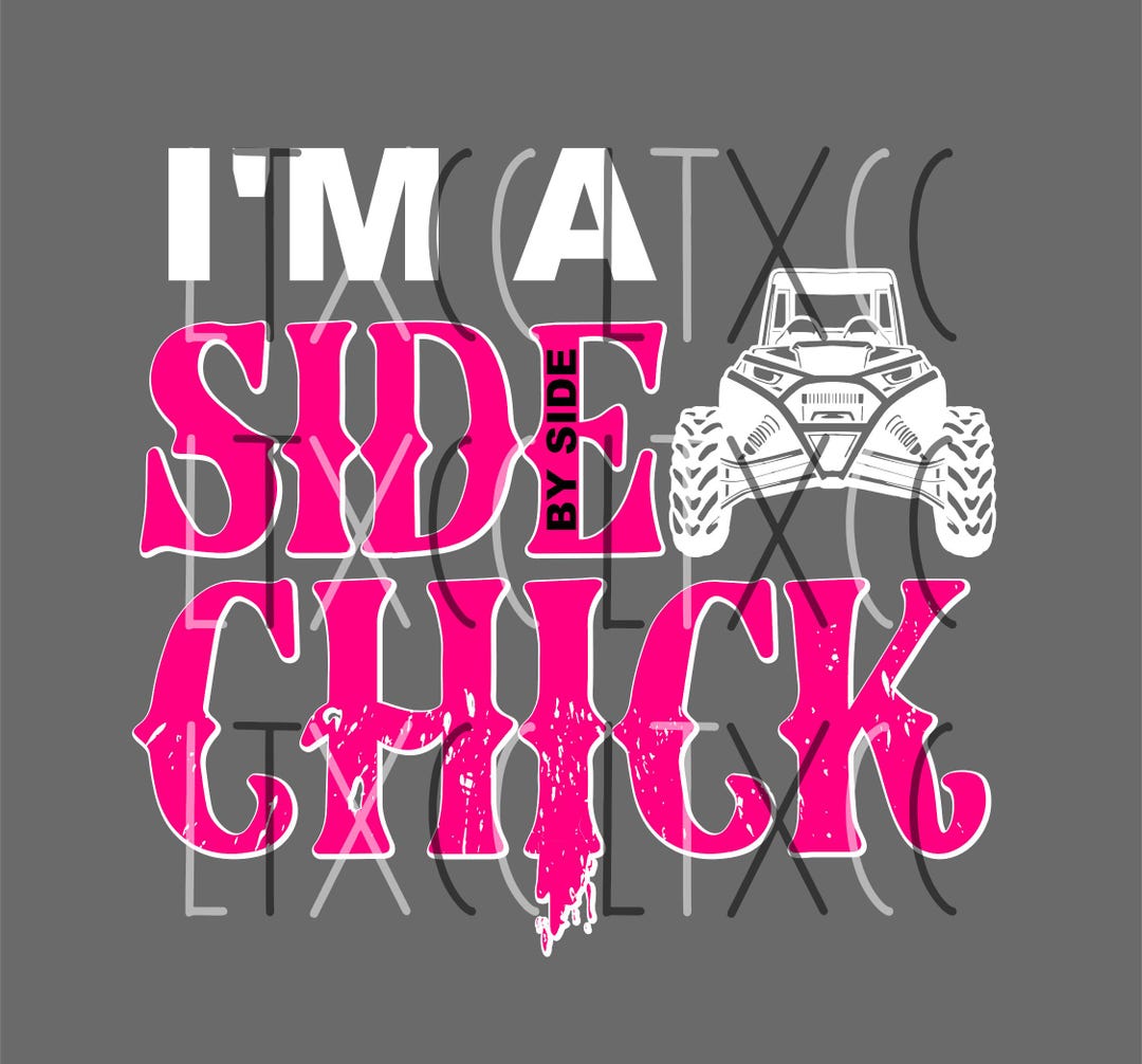White Font HOT Pink SXS Chick - I'm a Side by Side Chick - PNG File ...