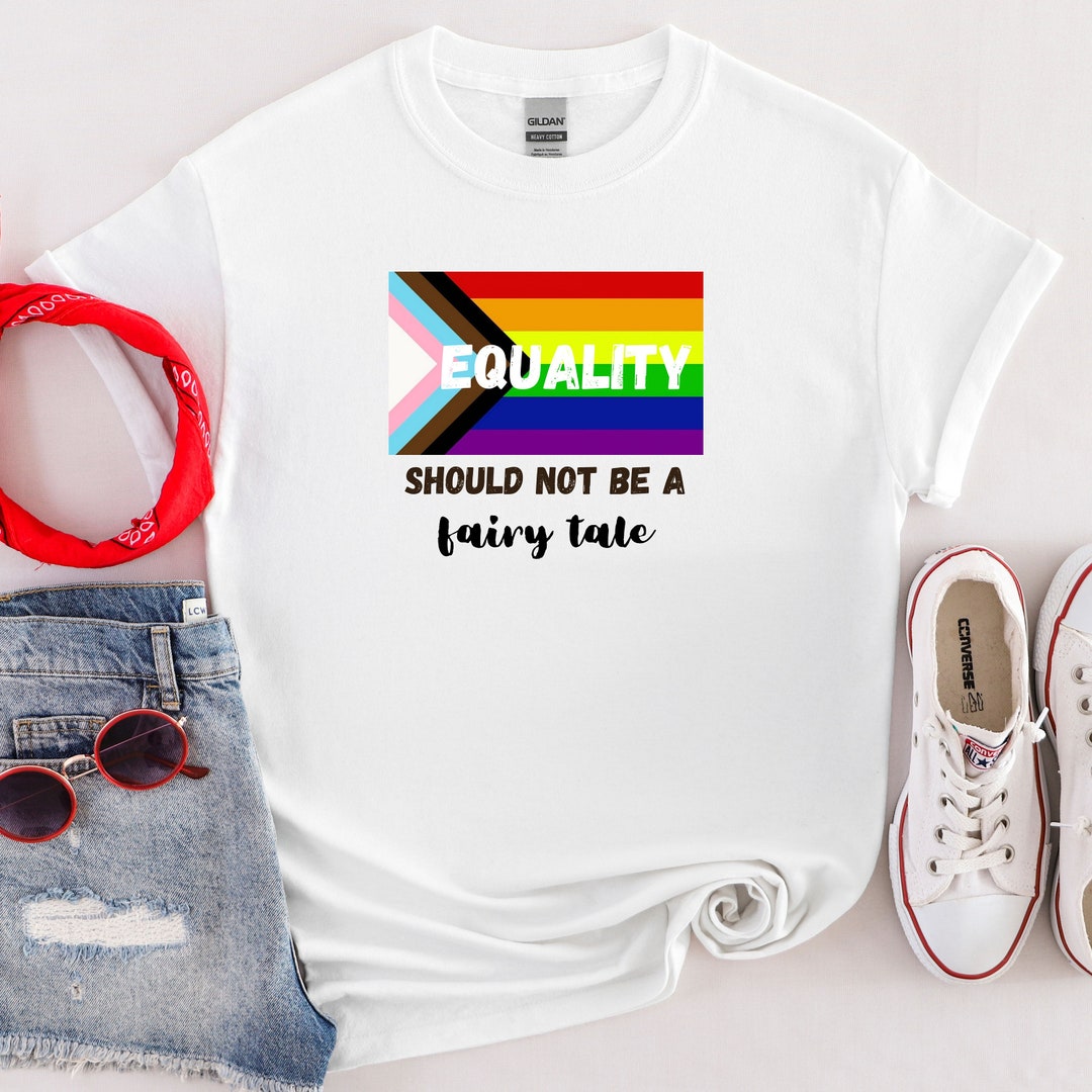 Equality Should Not Be A Fairy Tale Shirt | Equality Shirt | Equality T ...