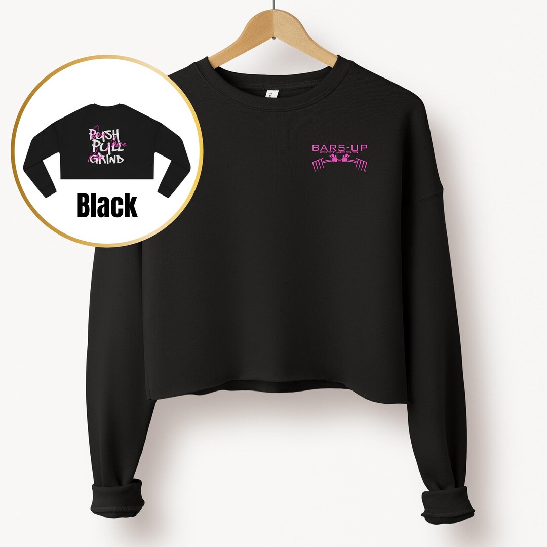 Push Pull Grind BARS-UP FITNESS® Cropped Sweatshirt, Long Sleeve Gym Shirt, Motivational ...