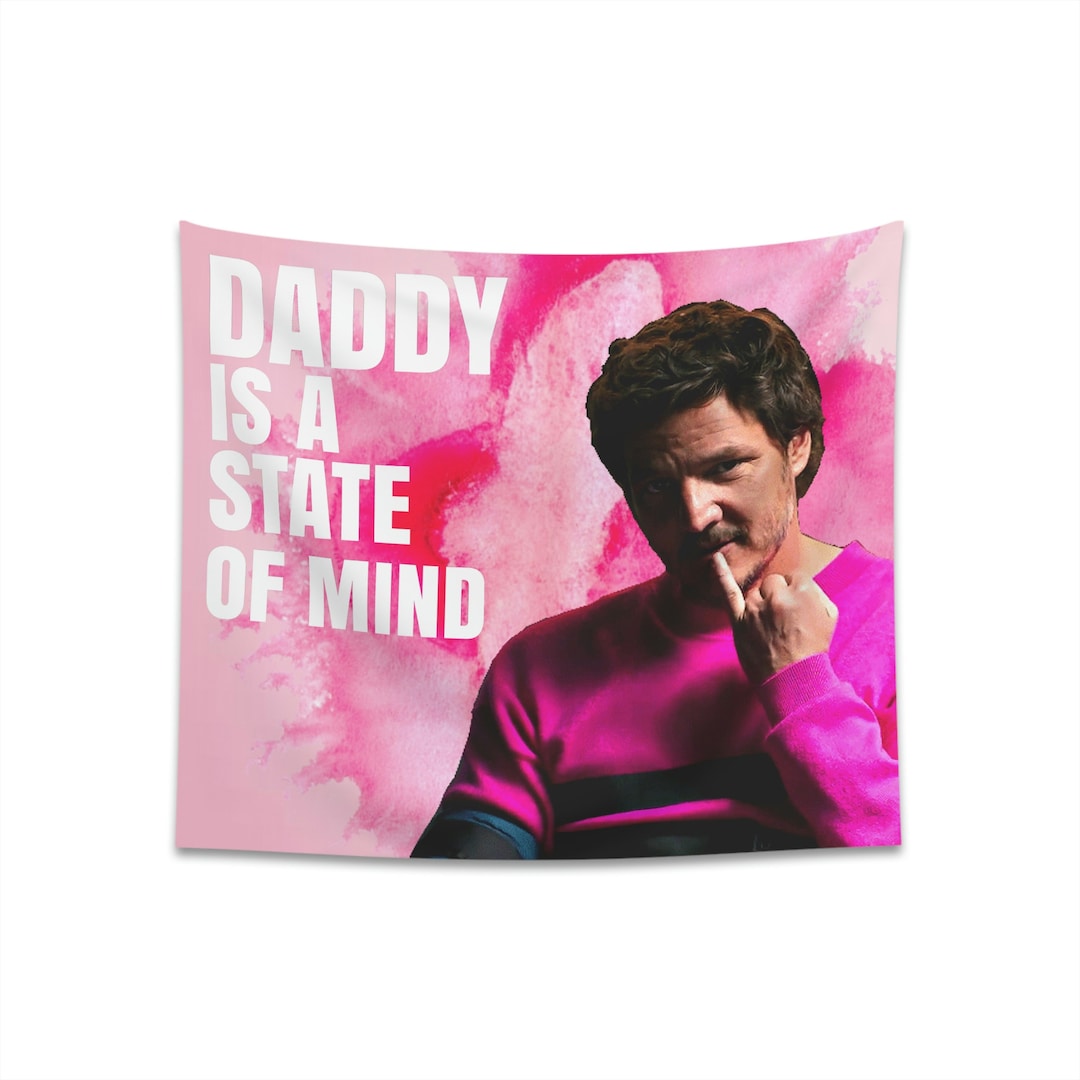 Pedro Pascal, Daddy is A State of Mind Printed Wall Tapestry Funny Gift ...