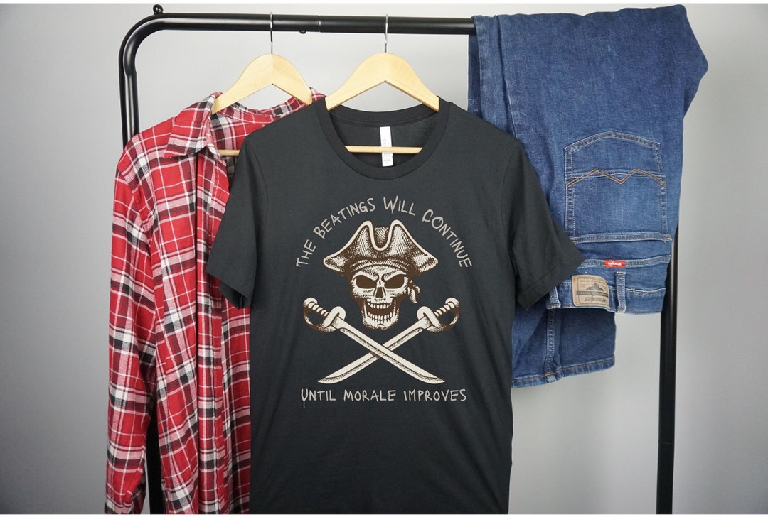 Pirate Funny T-shirt Beatings Will Continue Until Morale Improves ...