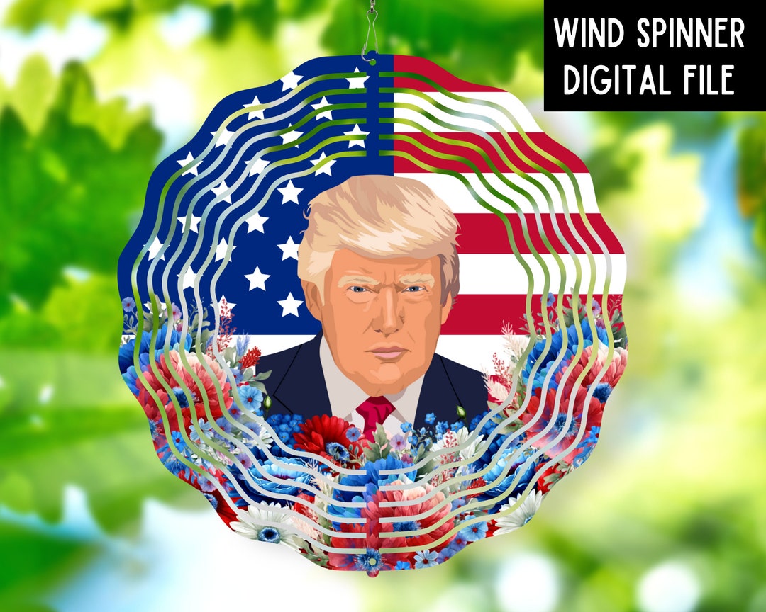 TRUMP Sublimation PNG Trump Design Sublimation Wind Spinner Windspinner ...