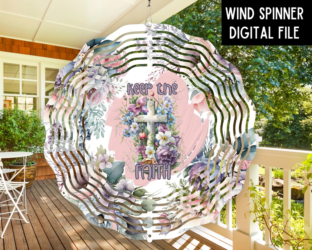 CHRISTIAN Wind Spinner Design Keep the FAITH Garden Spinner PNG Digital ...
