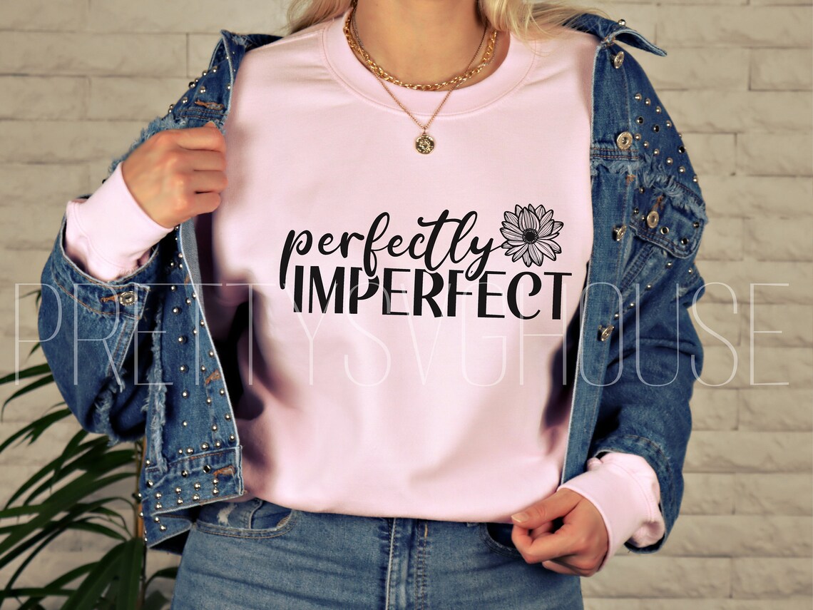 PERFECTLY IMPERFECT Flower Svg Png Digital Download Inspirational Quote ...