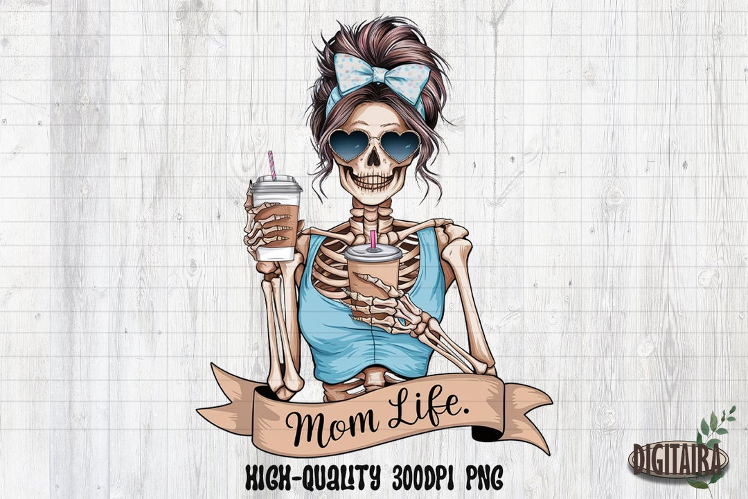 Mom Life Funny Png,sarcastic Mama,funny Mother Png,trendy Skull Mother ...