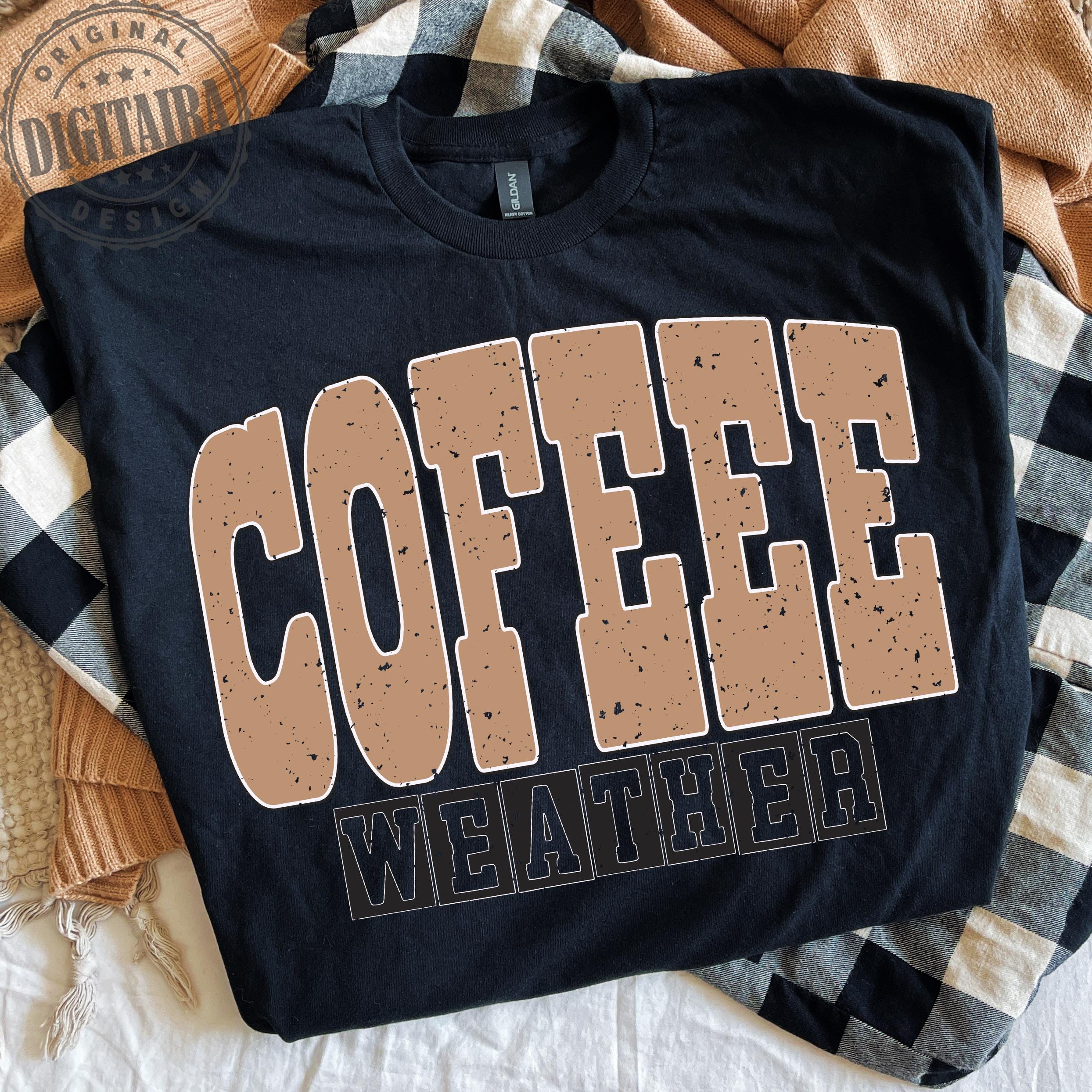 Coffee Weather PNG Coffee Season Png, Coffee Life College Png Sweater ...