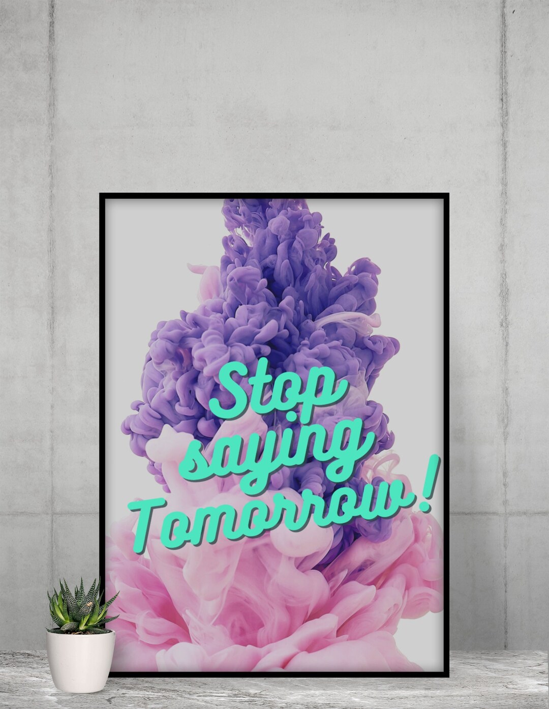 Printable, Motivational Poster, Stop Saying Tomorrow, Home Decor, Wall ...