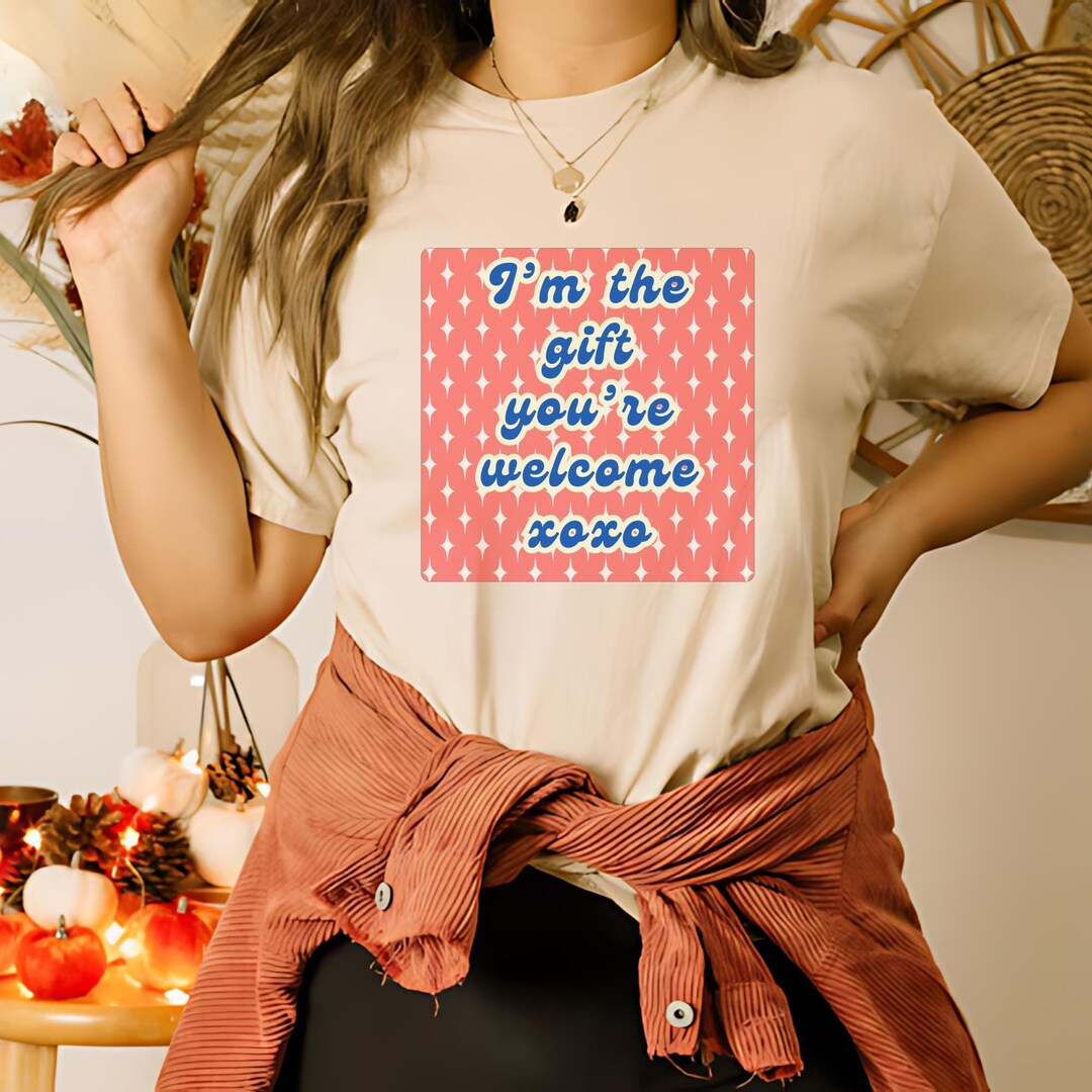I'm the Gift You're Welcome Shirt, Funny Gift Shirt, Funny Christmas ...