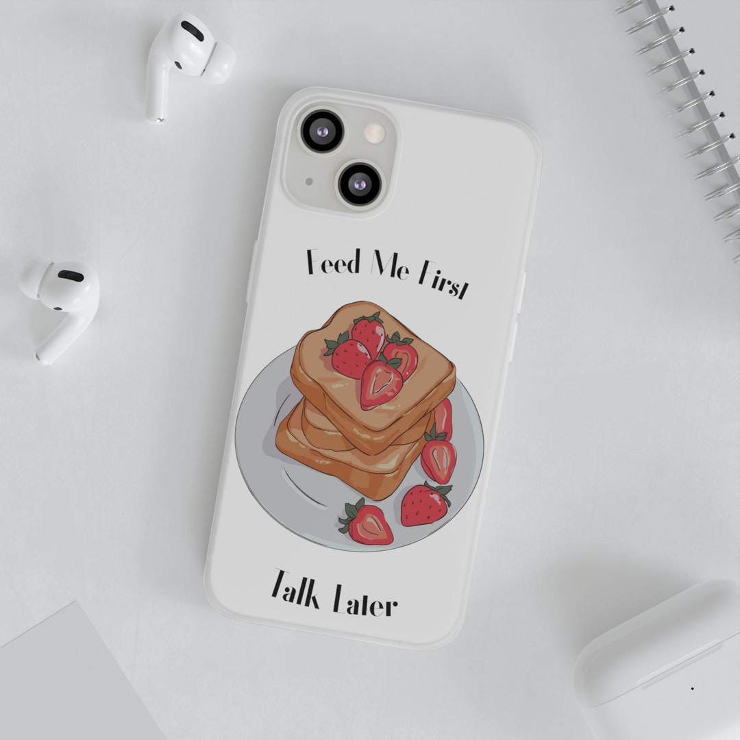 Funny 'feed Me First Talk Later' Flexi Case for - Etsy