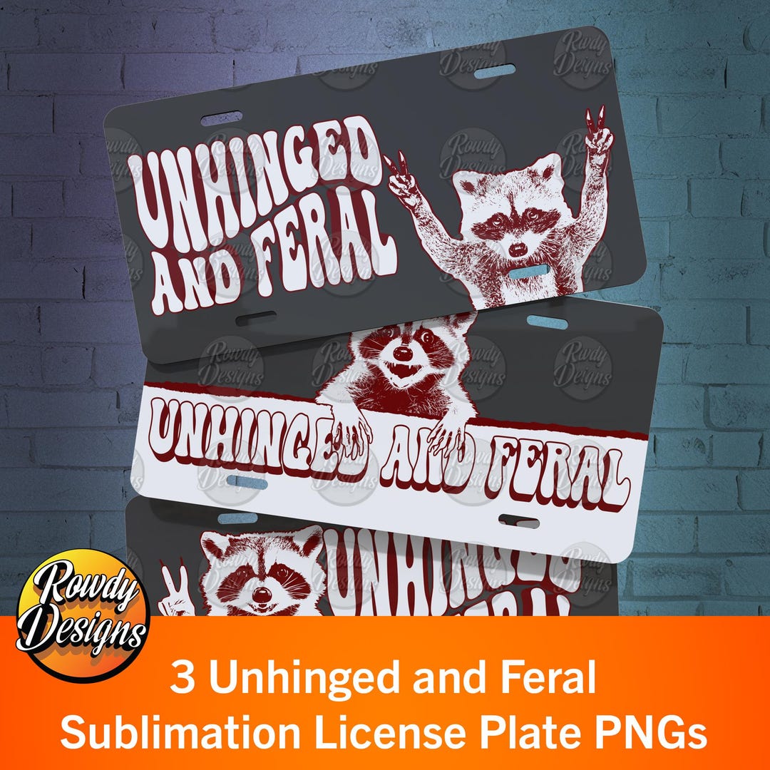 Unhinged and Feral Sublimation License Plate • Car Accessory • License ...