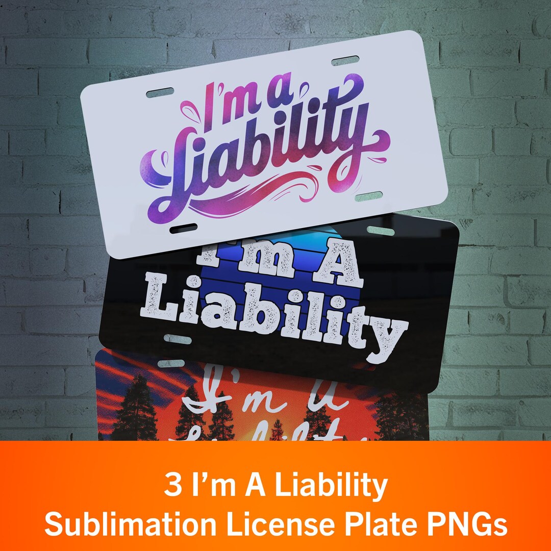 I'm A Liability Sublimation License Plate Design: Funny Car Tag ...