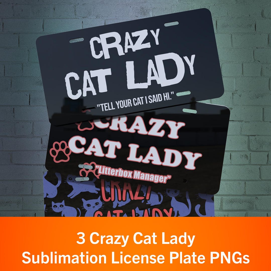 Crazy Cat Lady Sublimation License Plate Designs: 3 PNG Sublimation ...