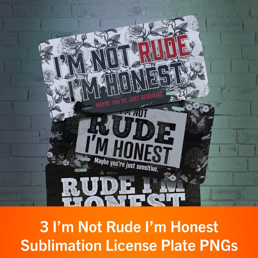 I'm Not Rude I'm Honest Sublimation License Plate Designs • Sarcastic ...