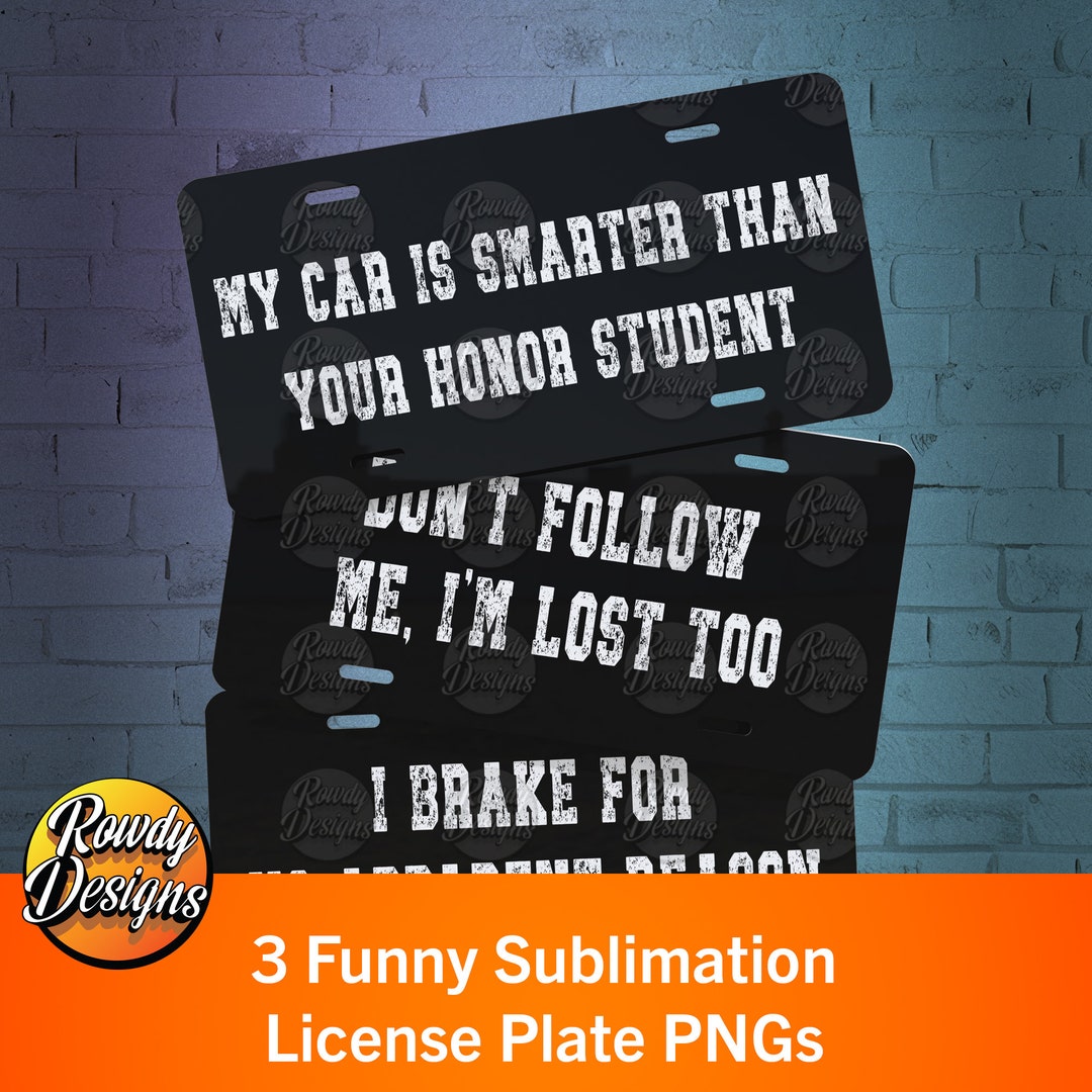 Funny Sublimation License Plate • Humor Gift • Three High-quality PNG ...