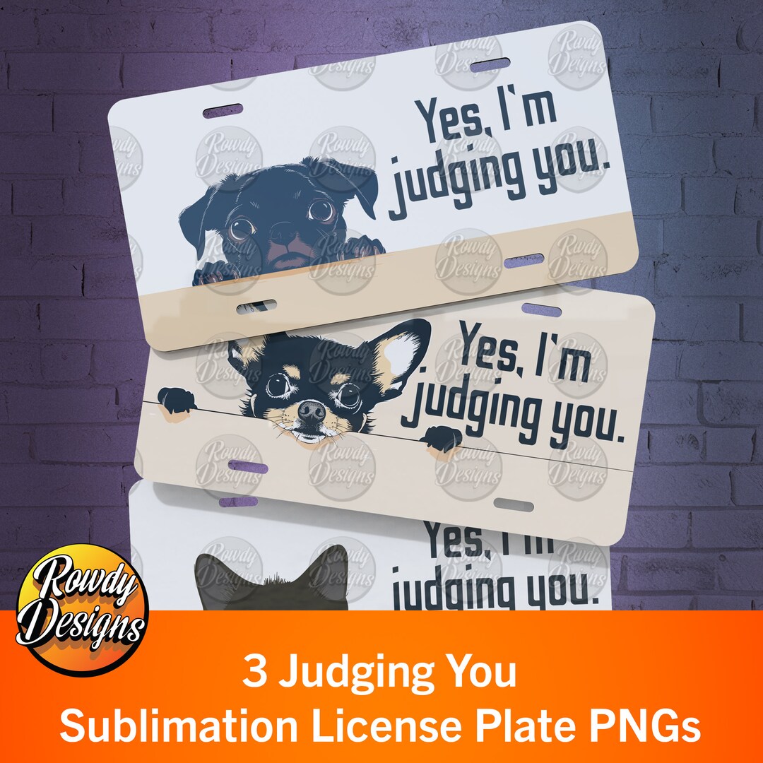 Judging You Sublimation License Plate, License Plate Wrap, Pet Quotes ...
