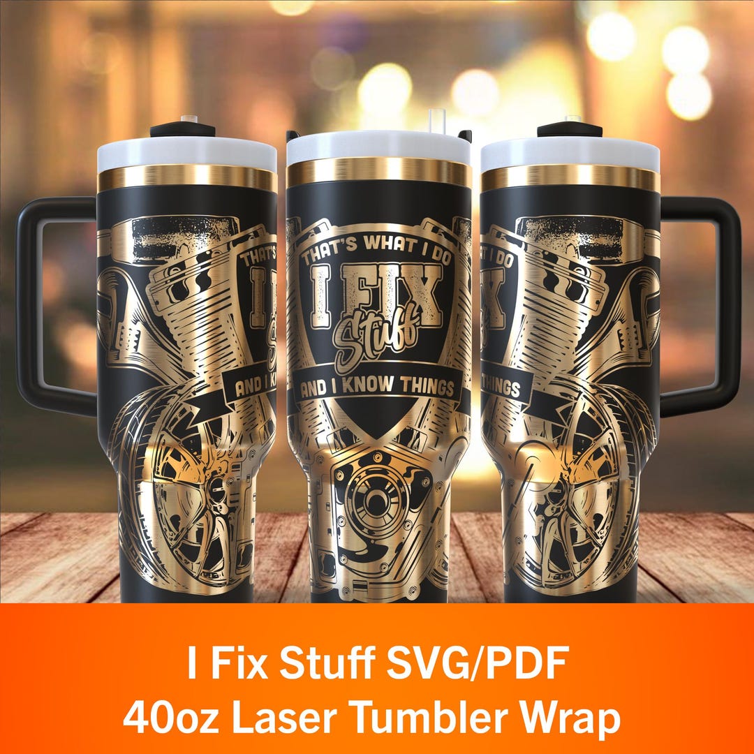 I Fix Stuff 40oz Tumbler Wrap SVG/PDF - Laser Engraved Design (digital ...