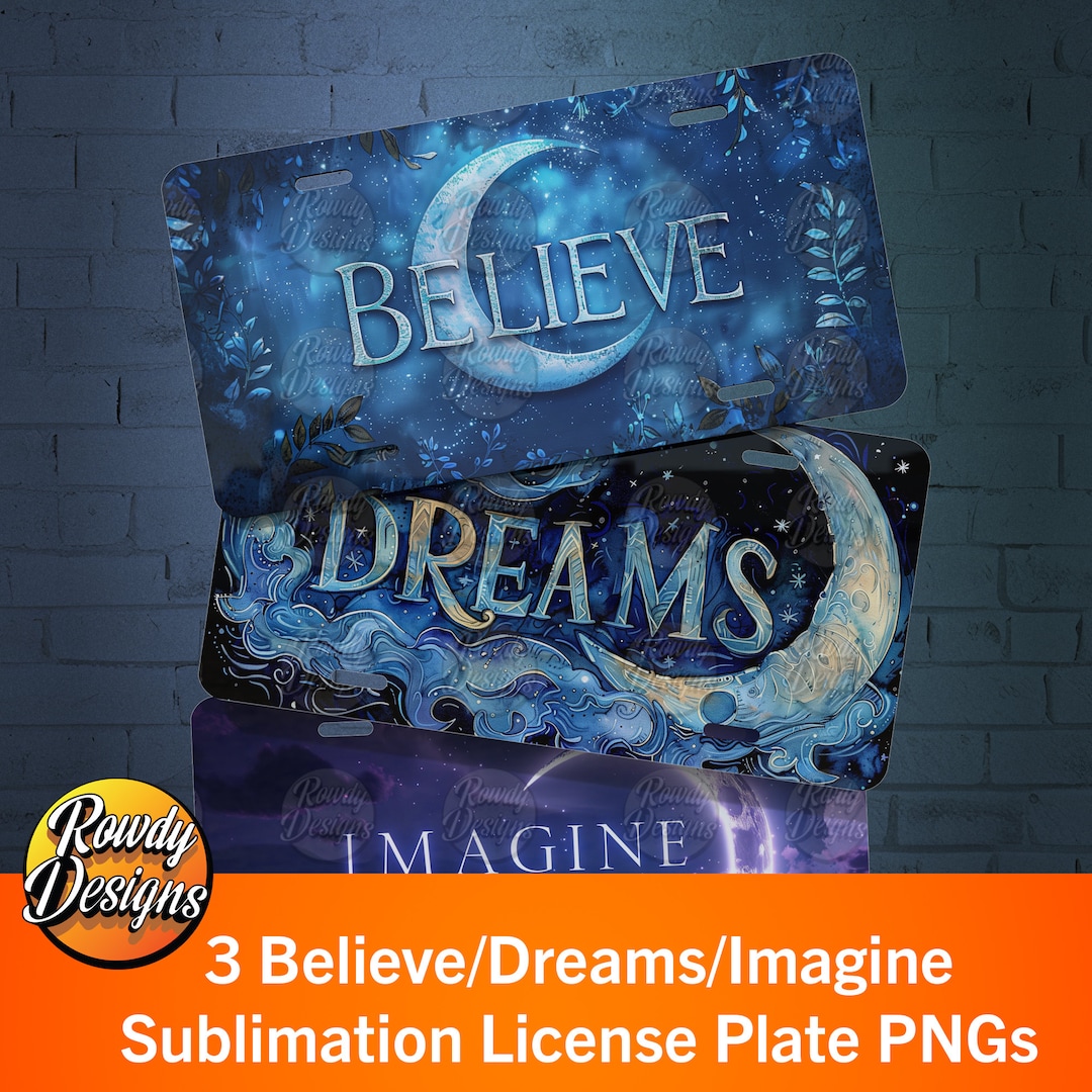 Dreams Believe Imagine Sublimation License Plate, License Plate Wrap ...