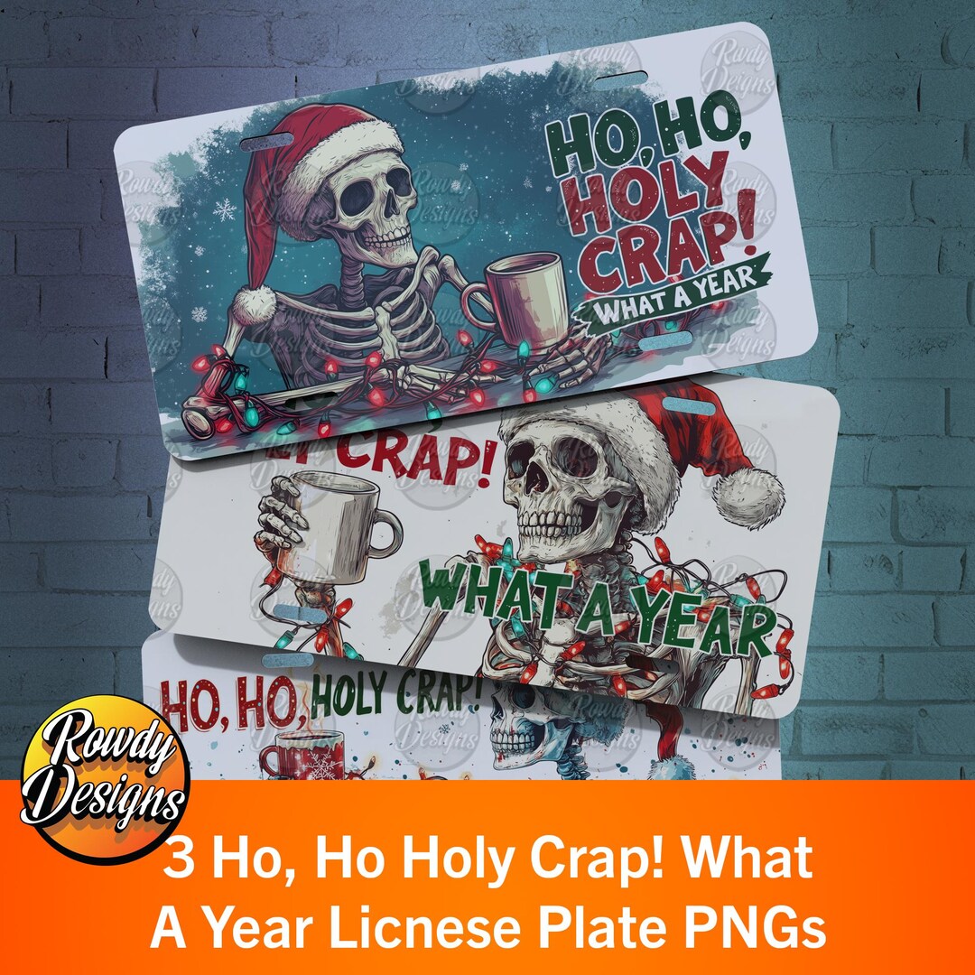 Funny Skeleton License Plate Pngs: 'ho Ho Holy Crap! What a Year ...