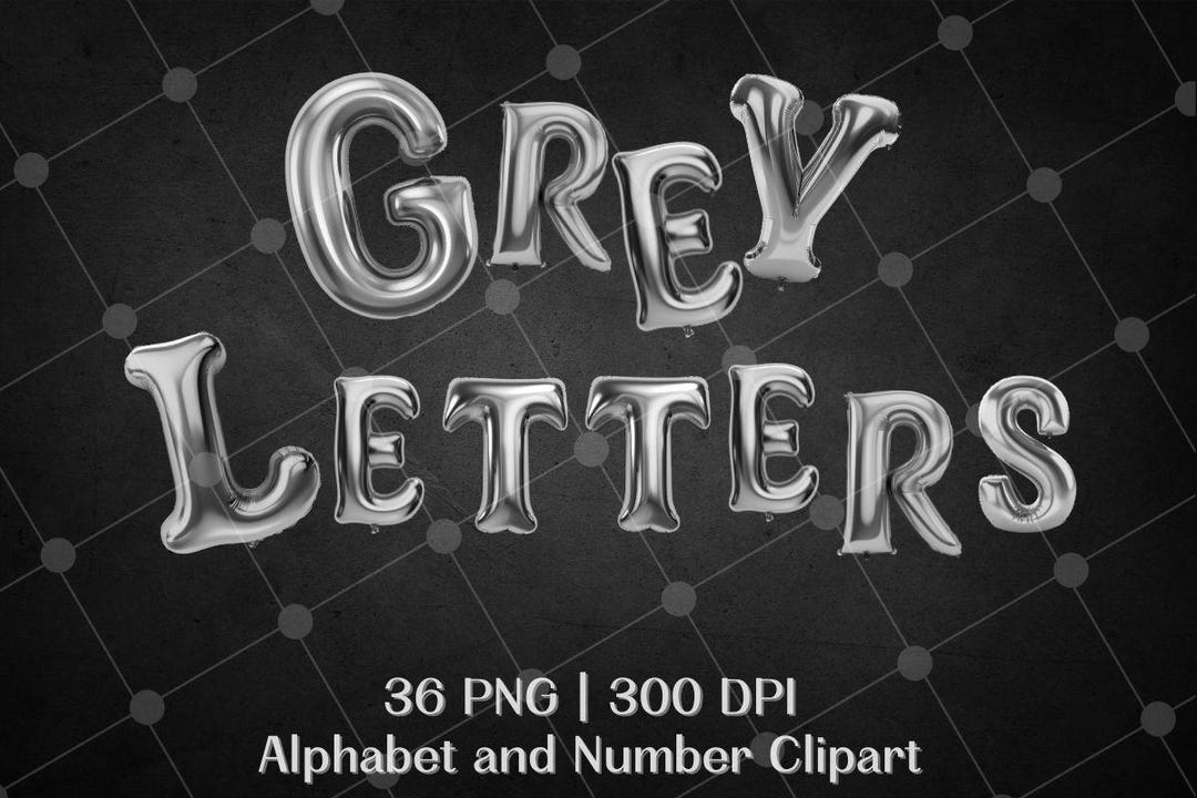 Grey Balloon Alphabet PNG: Teacher Font Clipart for Party, School, T ...