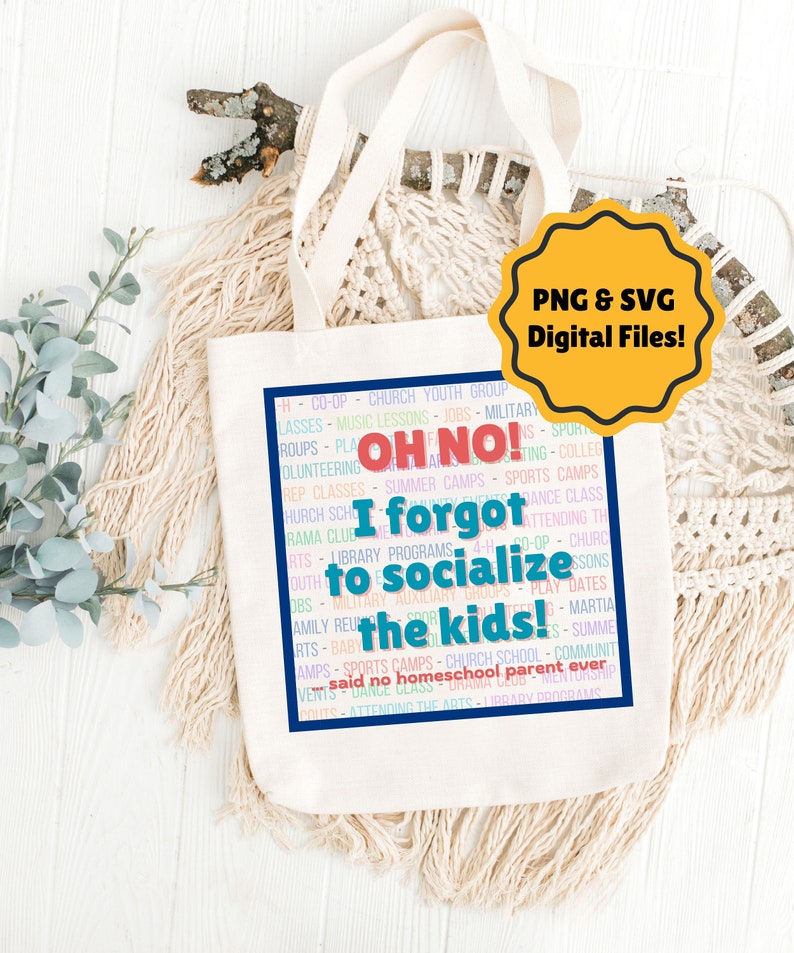 Oh No! I Forgot to Socialize the Kids! - Funny Homeschool Graphic - PNG ...