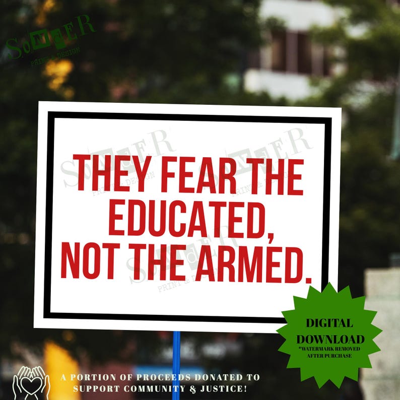 They Fear the Educated Not the Armed – Printable Protest Poster ...
