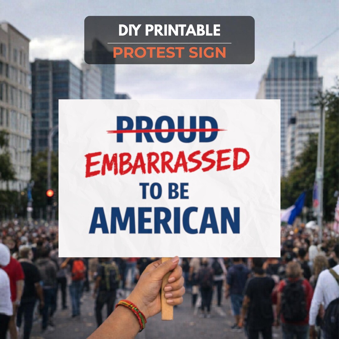 Embarrassed to Be American Protest Sign | Printable Poster | Last ...