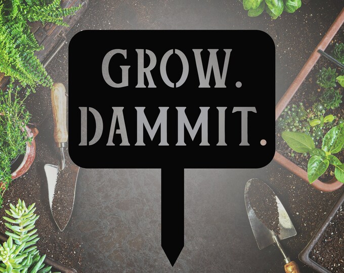 Grow Dammit Metal Garden Sign Custom Garden Sign Free Shipping Funny ...