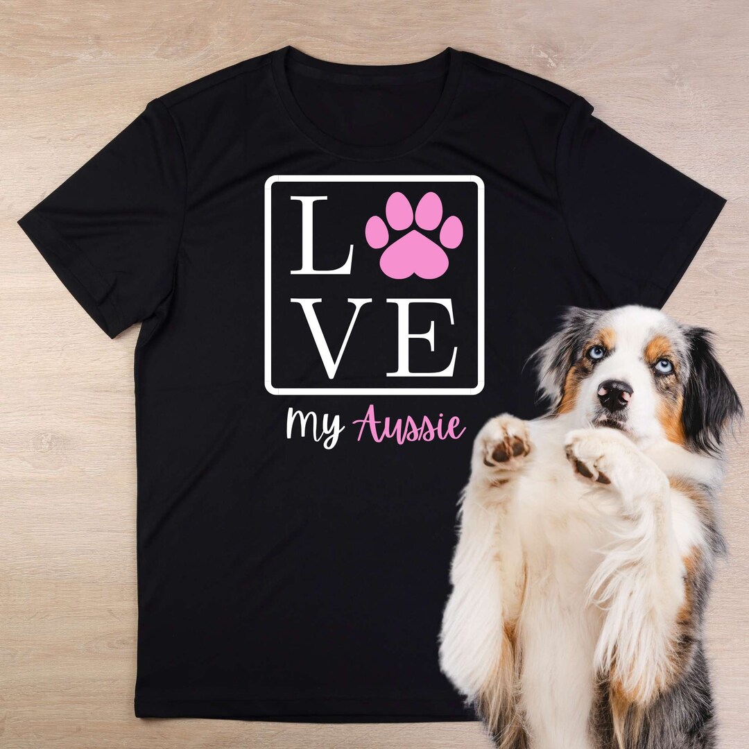 Love My Aussie Shirt for Australian Shepherd Lover Pure Bred Dogs ...