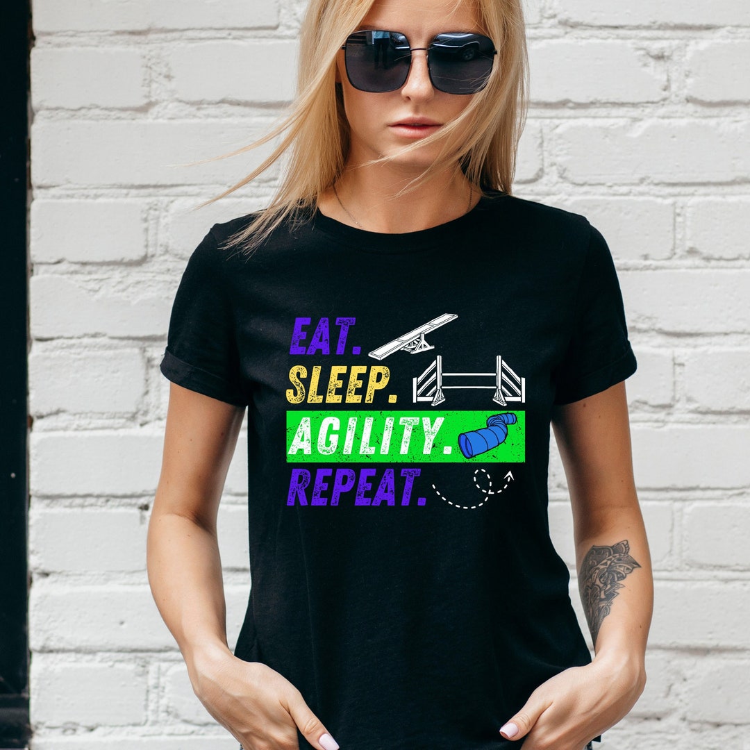 Agility Shirt Eat Sleep Repeat Dog Trainer Obstacles Competitive Dog ...