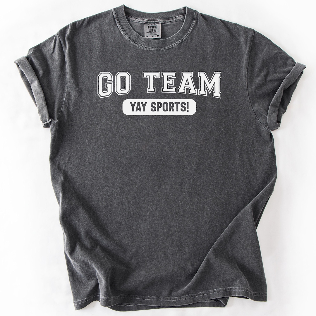 Go Team Yay Sports Shirt, Go Sports Tshirt, Funny Sports T-shirt ...