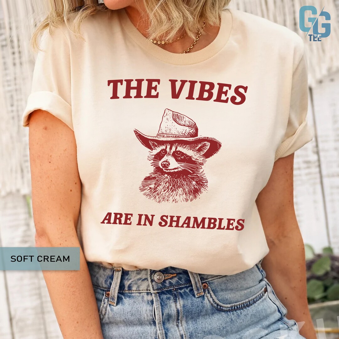 The Vibes Are in Shambles Funny Meme Racoon Sarcastic T Shirt Unisex ...