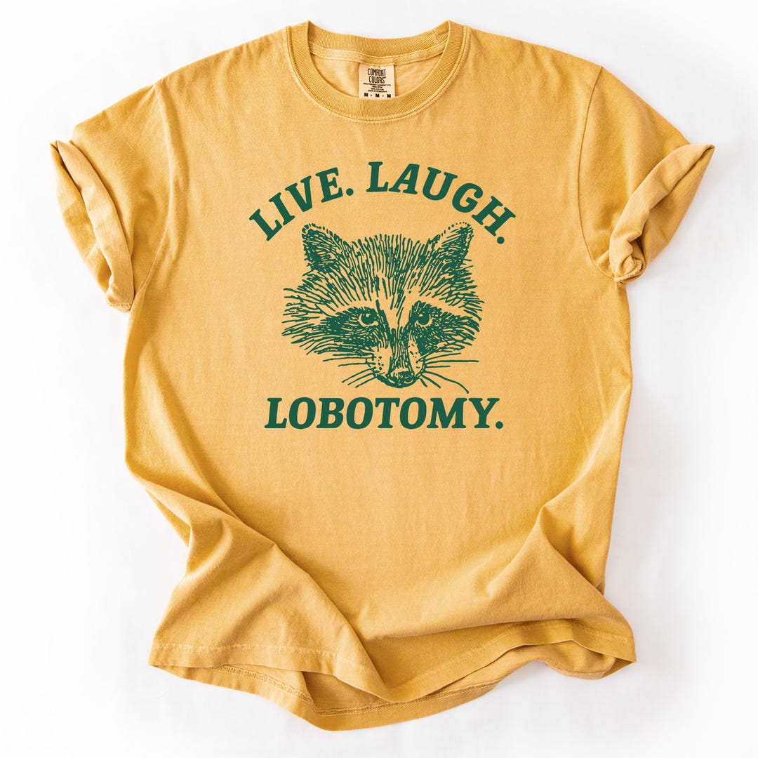 Live Laugh Lobotomy Shirt, Funny Unisex Meme T-shirt, Humor Lovers Tee ...